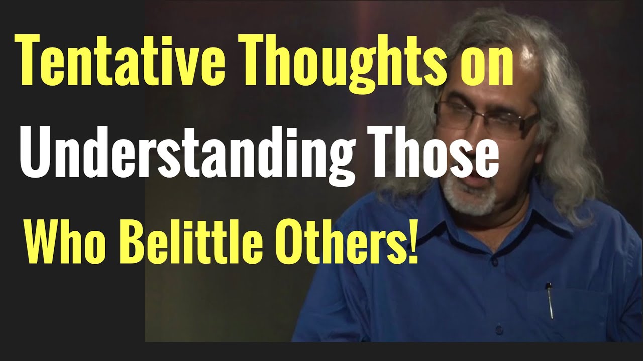 Why Some People Put Others Down? Some Tentative Thoughts on Coping With ...