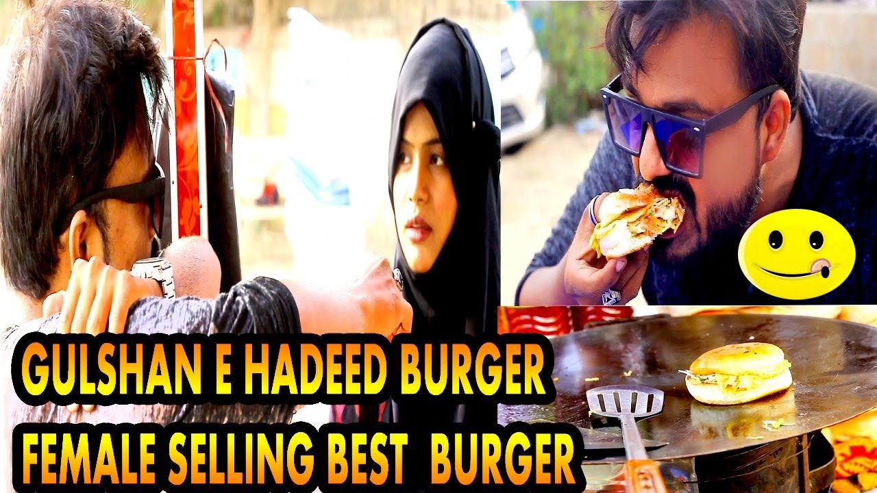 FEMALE SELLING BURGER AT GULSHAN E HADEED | GULSHAN E HADEED TOUR VLOG | MAZA AGYA :P - YouTube