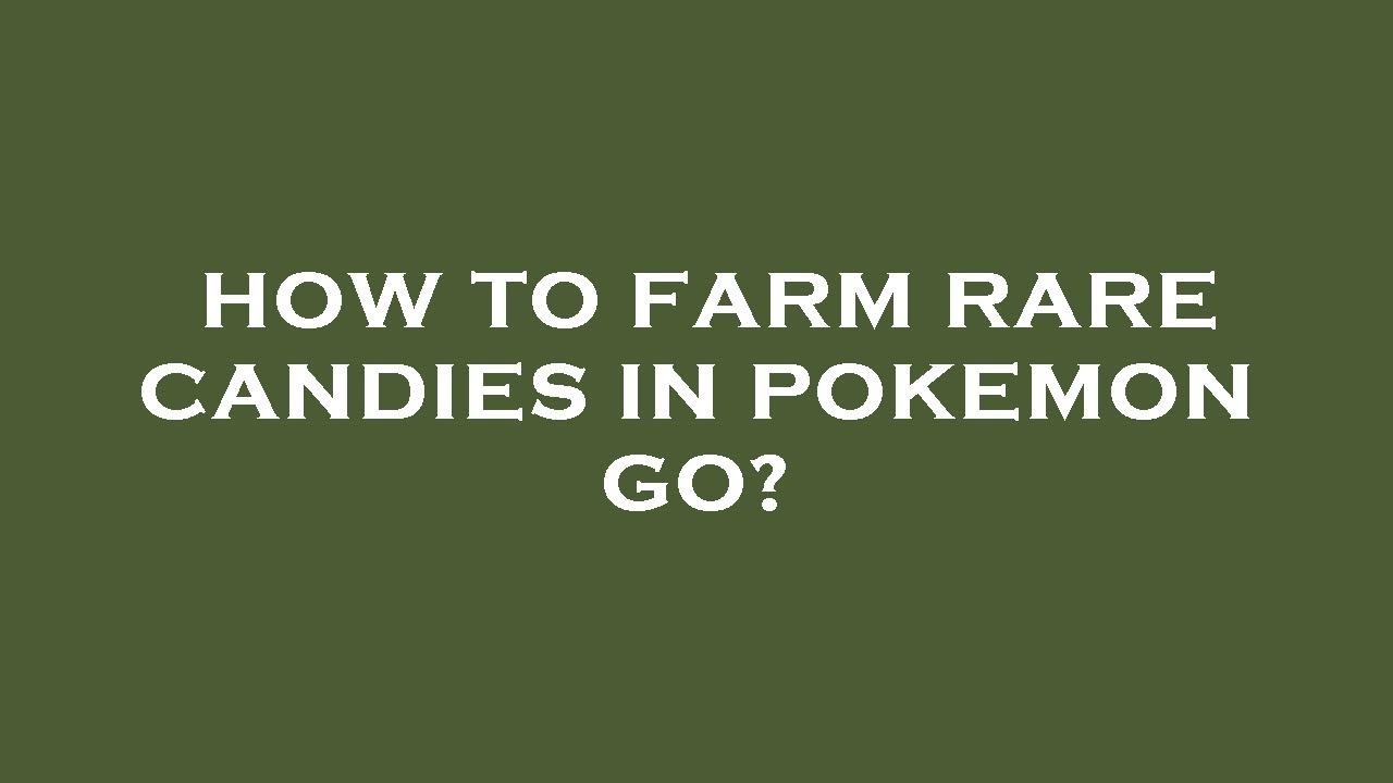 How to farm rare candies in pokemon go? - YouTube