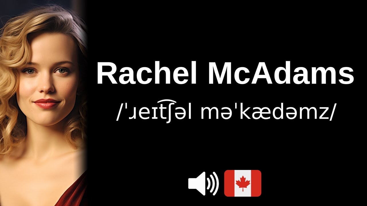How to pronounce 'Rachel McAdams' - YouTube