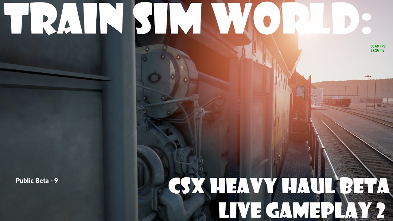 Train Sim World: CSX Heavy Haul Beta LIVE gameplay 2 - Full HD 1080P ...