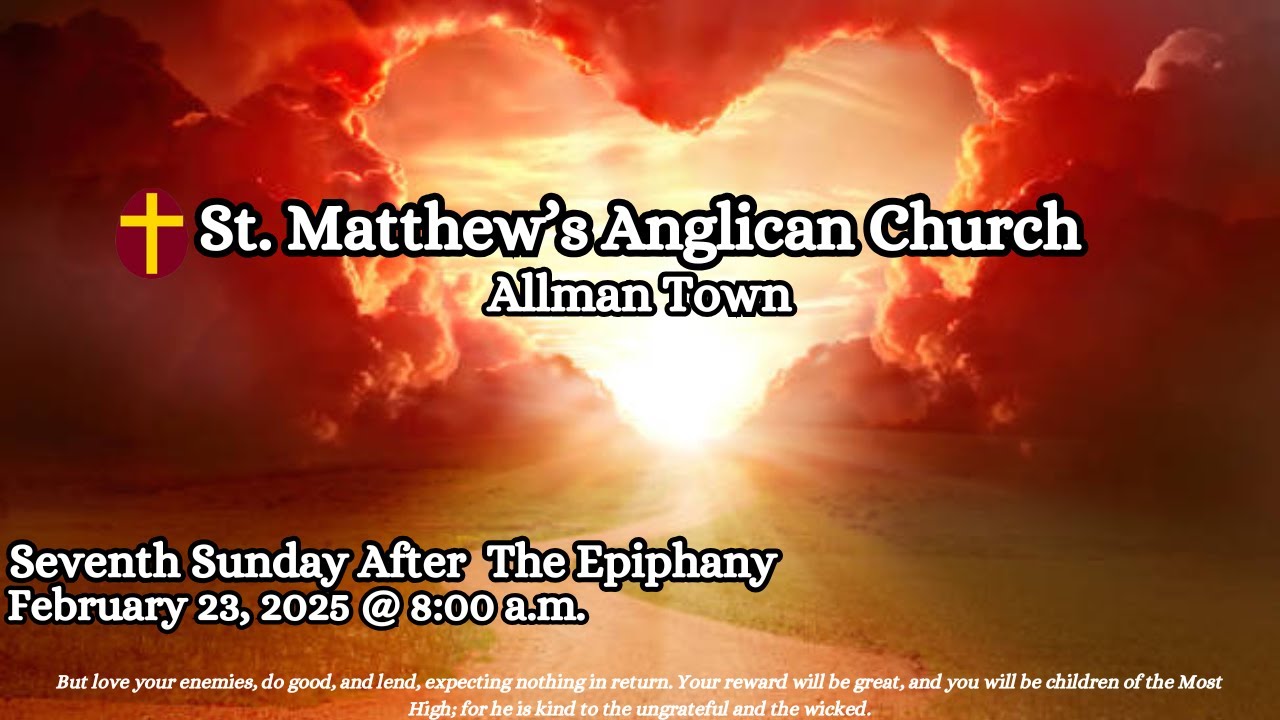 St. Matthew's, Allman Town Live: 7th Sunday After The Epiphany - YouTube