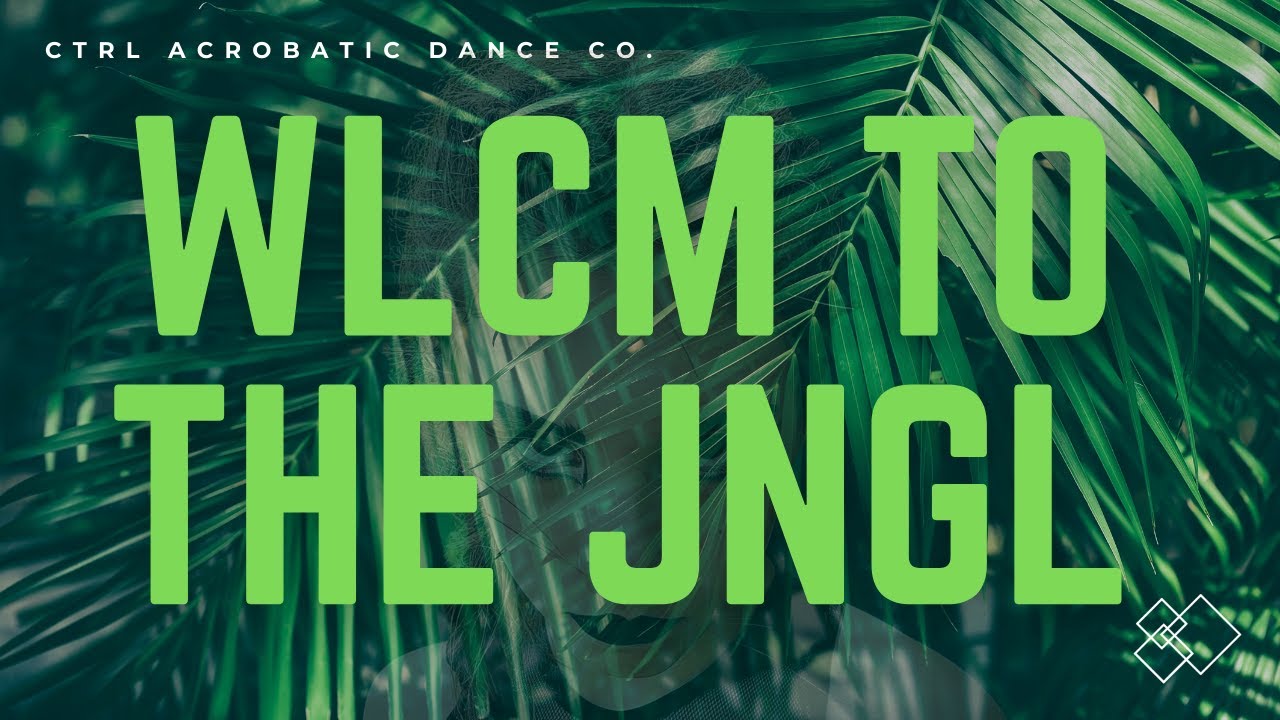 WLCM TO THE JNGL - CTRL Acrobatic Dance Co. SZN 2 - YouTube