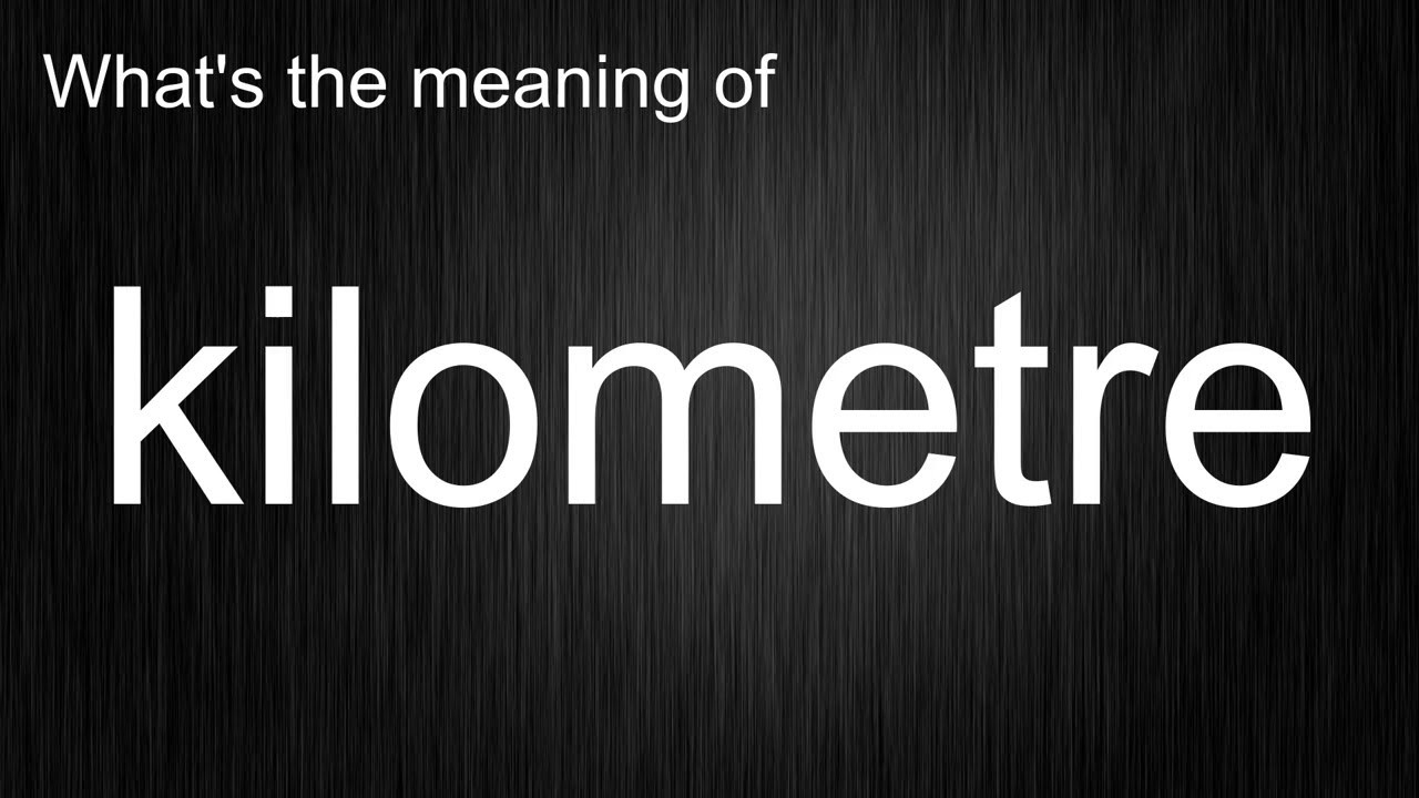 The True Meaning of "kilometre" Revealed! - YouTube