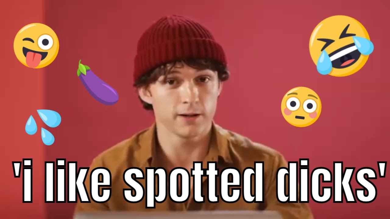 tom holland likes spotted dick - YouTube