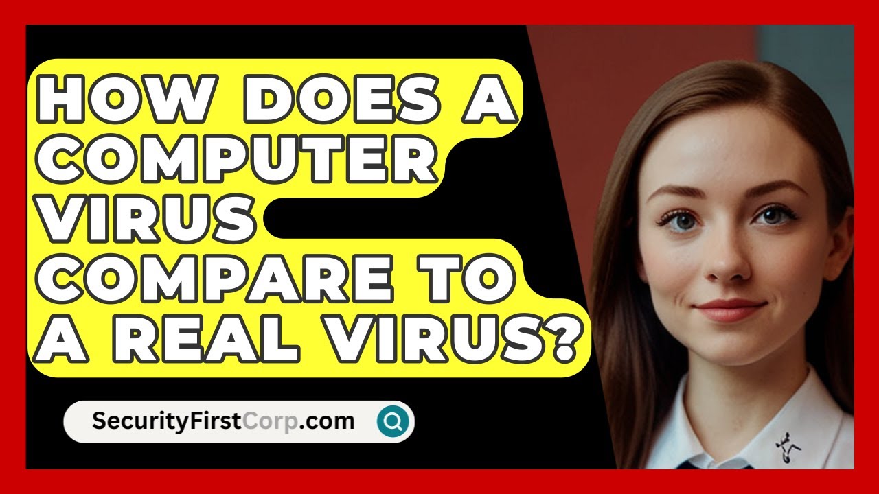 How Does A Computer Virus Compare To A Real Virus? - SecurityFirstCorp ...