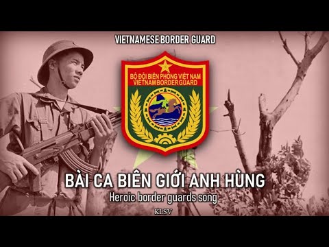 BÀI CA BIÊN GIỚI ANH HÙNG (Heroic border guards song) Vietnamese border ...