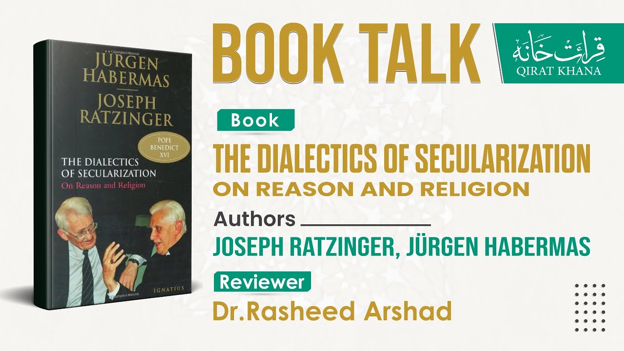 Book Talk : THE DIALECTICS OF SECULARIZATION ON REASON AND RELIGION ( Ratzinger , Habermas ...