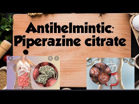 Anthelmintic: Piperazine citrate: Dose, Mechanism, Side effects ...