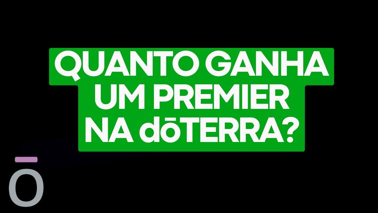 doTERRA | QUANTO GANHAR UM PREMIER NA doTERRA? - YouTube
