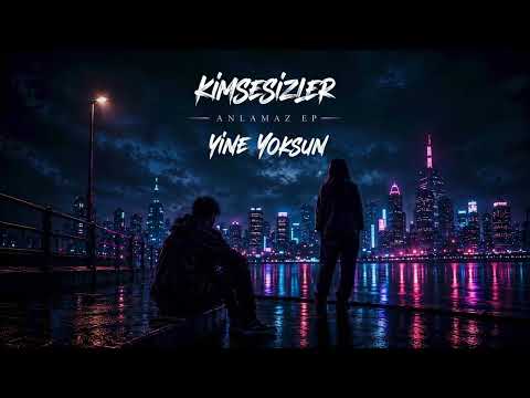 Kimsesizler - Yine Yoksun