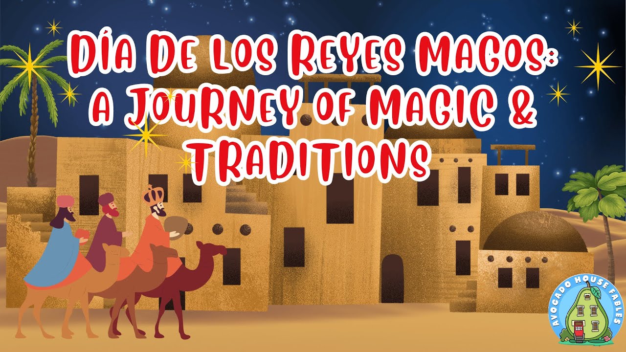 🌟Dia De Los Reyes Magos: A Journey Of Magic & Traditions | Kids ...