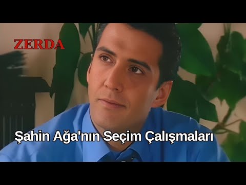 Şahin Ağa'nın Seçim Çalışmaları - Zerda 6. Bölüm