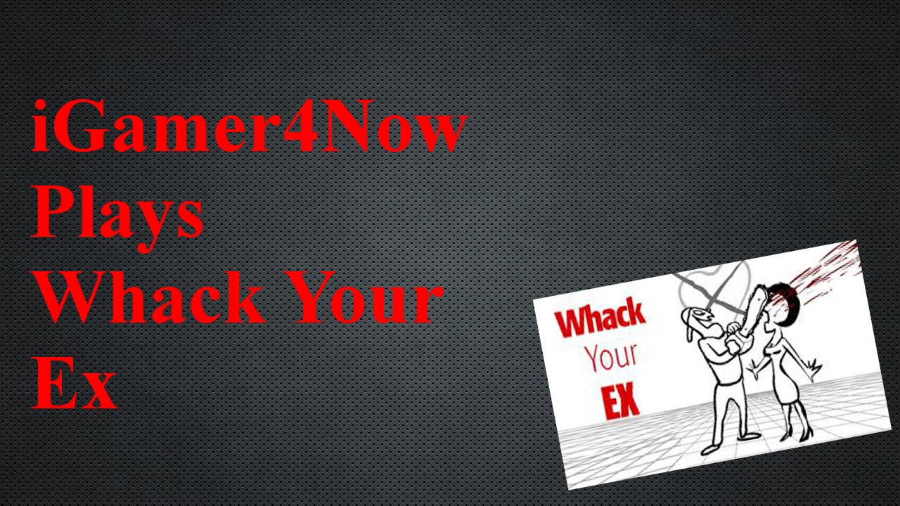Whack Your Ex - LAUGH ATTACK! - YouTube