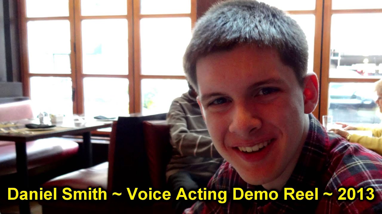 Daniel Smith ~ Voice Acting Demo Reel ~ 2013 - YouTube