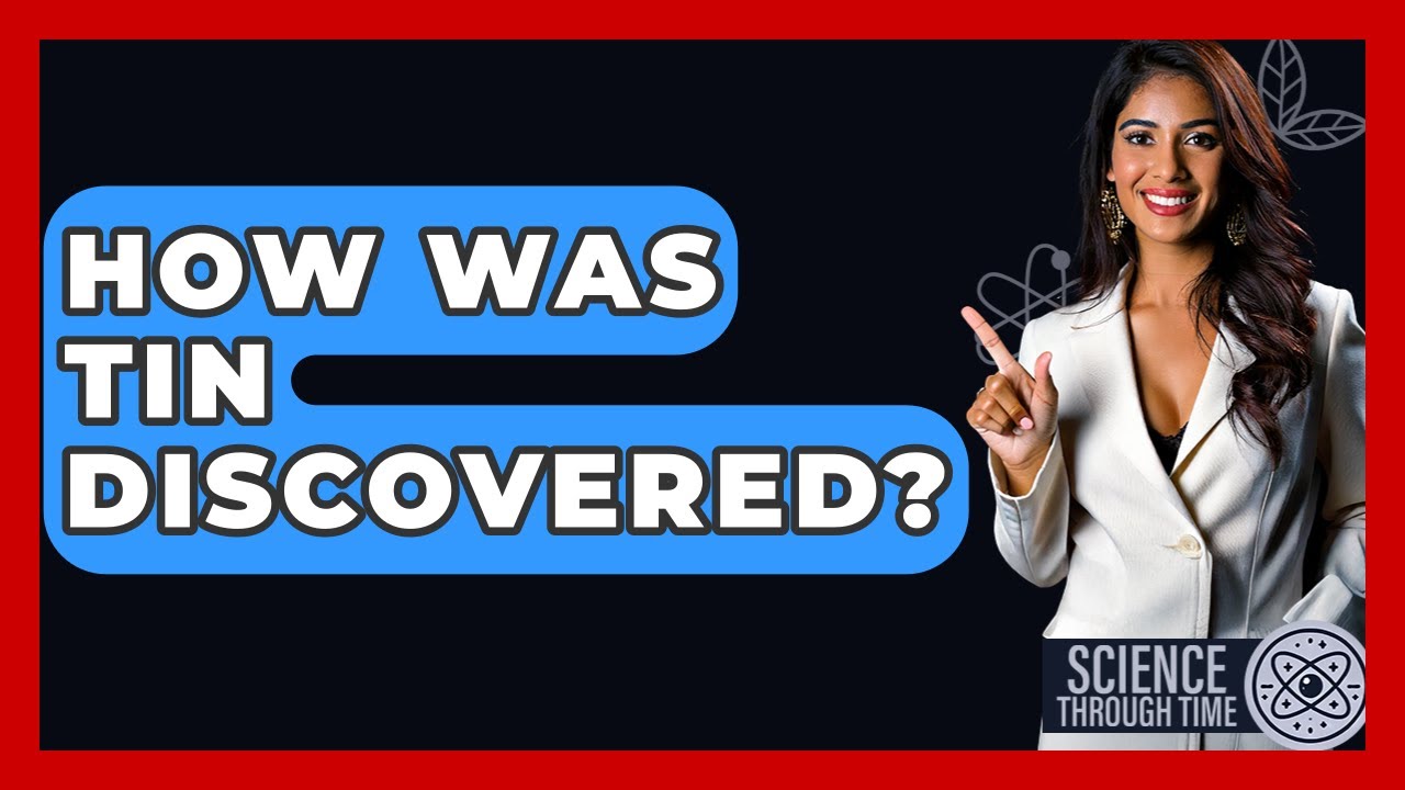 How Was Tin Discovered? - Science Through Time - YouTube