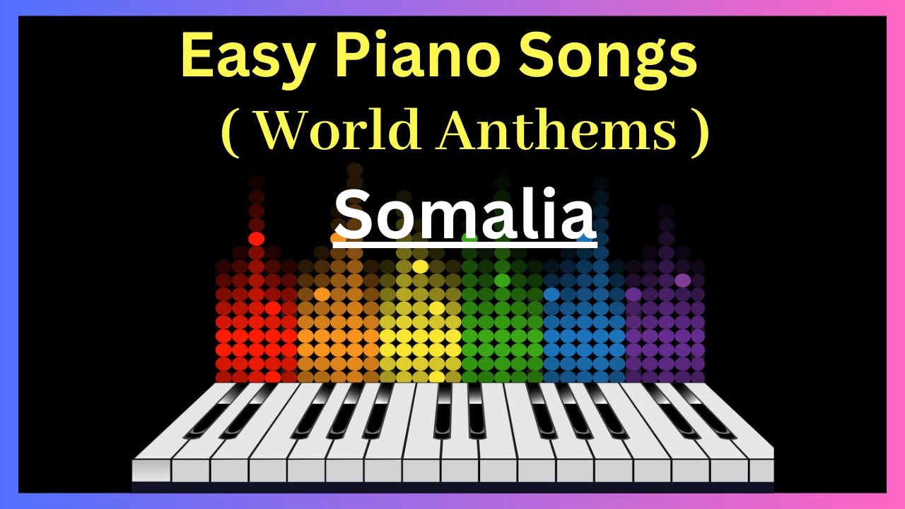 (Somalia) World Anthems Keyboard Music - World Anthems Piano Tutorial ...