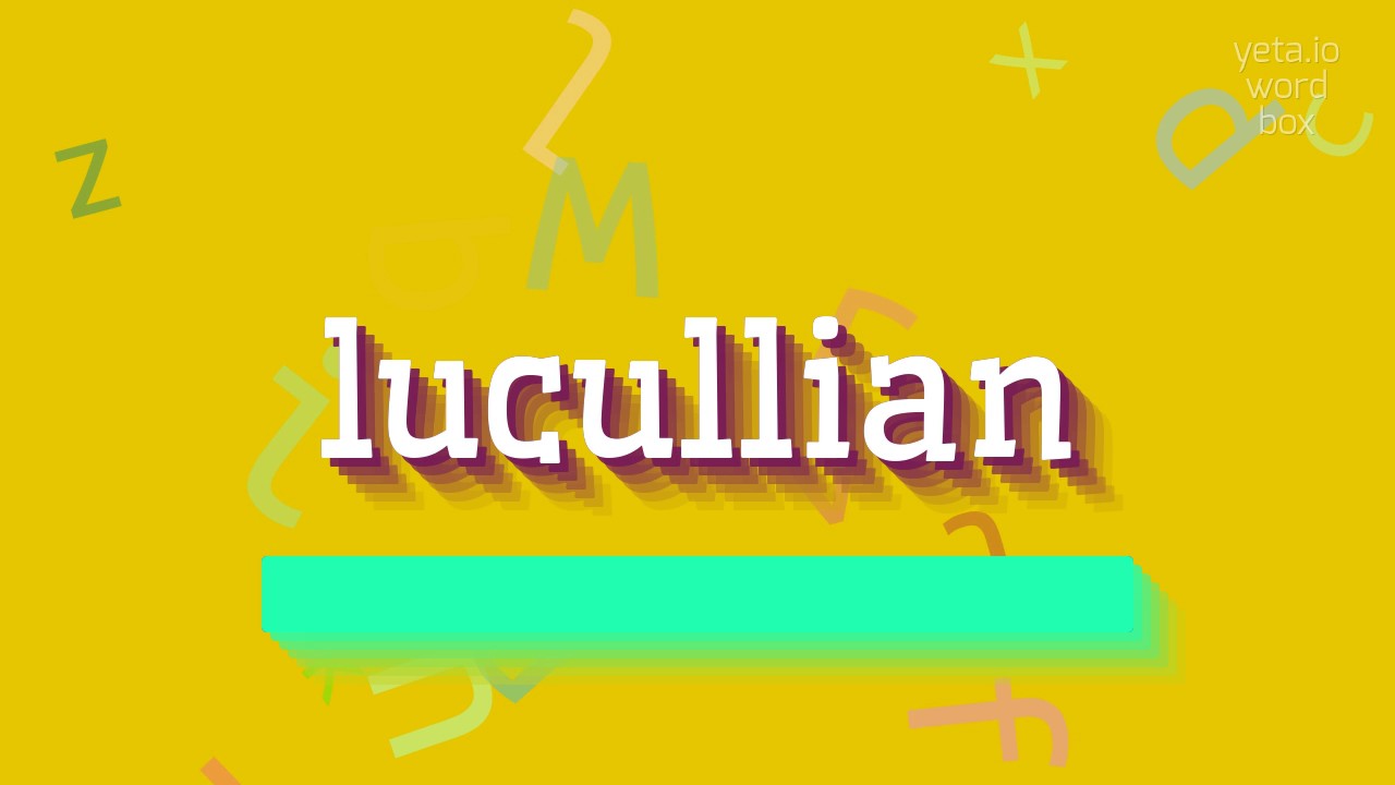 HOW TO PRONOUNCE LUCULLIAN? - YouTube