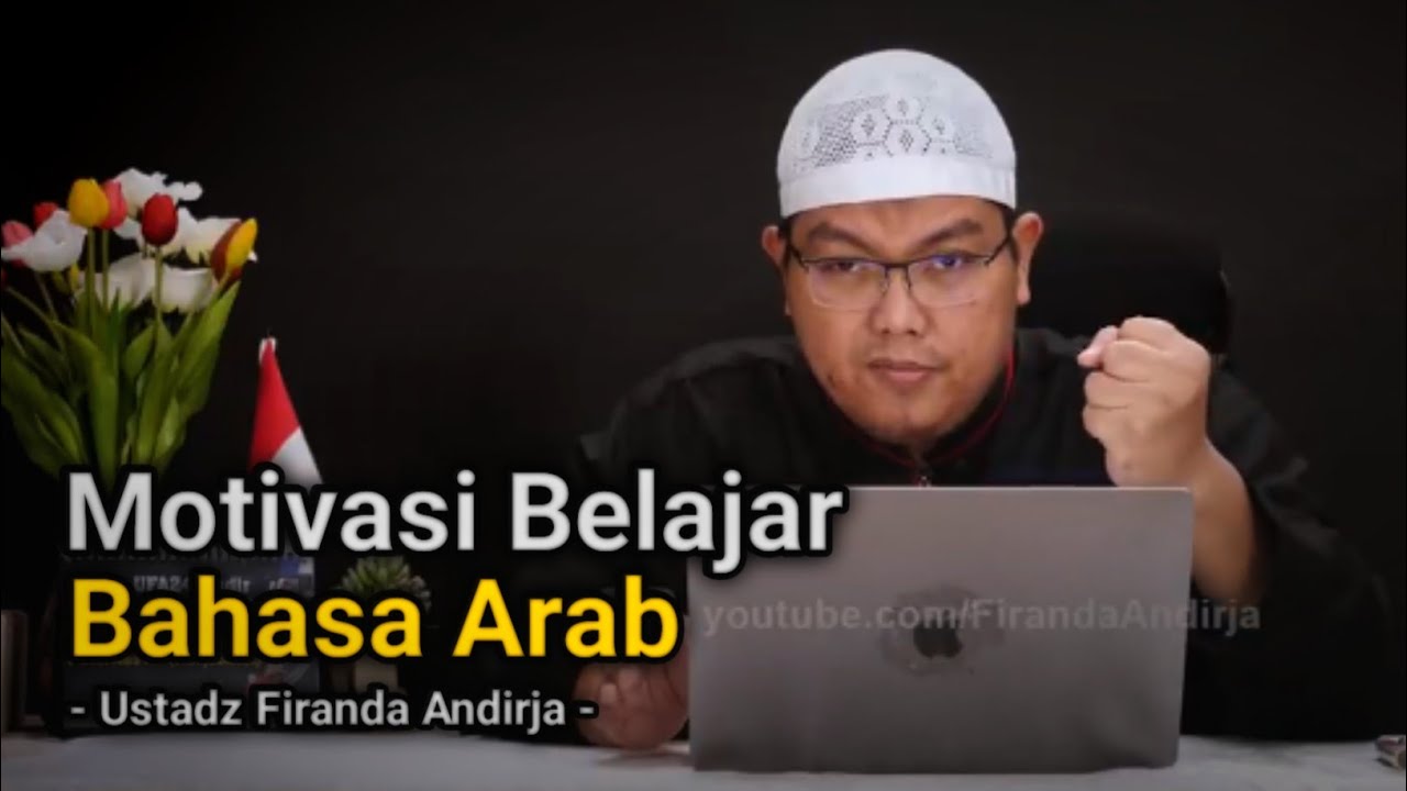 Motivasi Belajar Bahasa Arab | Ust. Firanda Andirja - YouTube