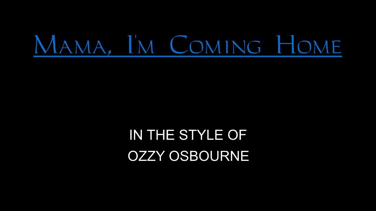 Ozzy Osbourne - Mama, I'm Coming Home - Karaoke - With Backing Vocals ...