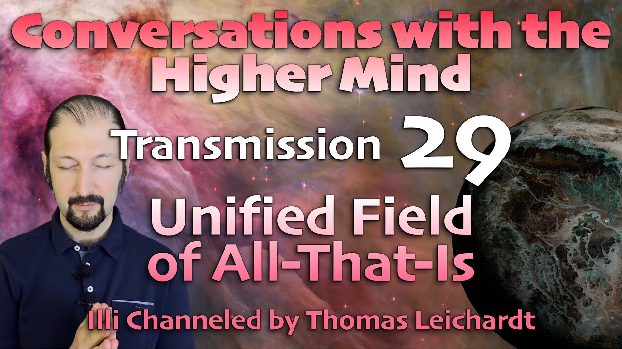 Unified Field of All-That-Is | Conversations with the Higher Mind ...