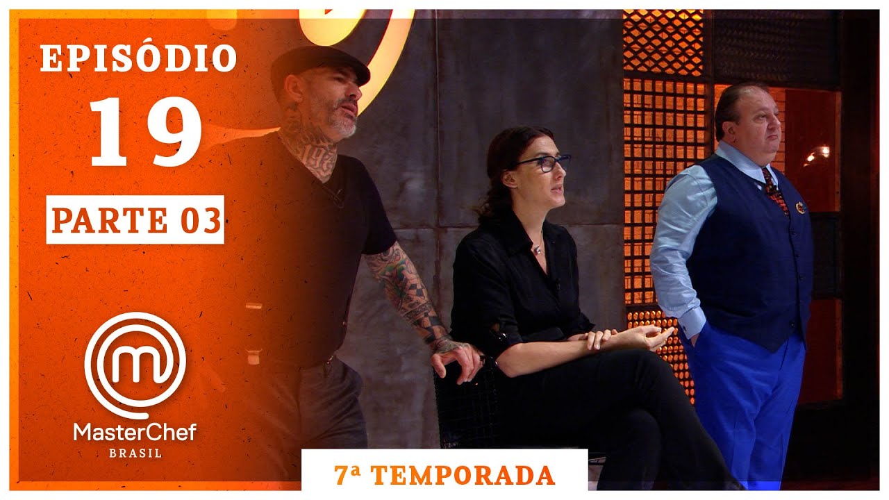 MASTERCHEF BRASIL (17/11/2020) | PARTE 3 | EP 19 | TEMP 07 - YouTube