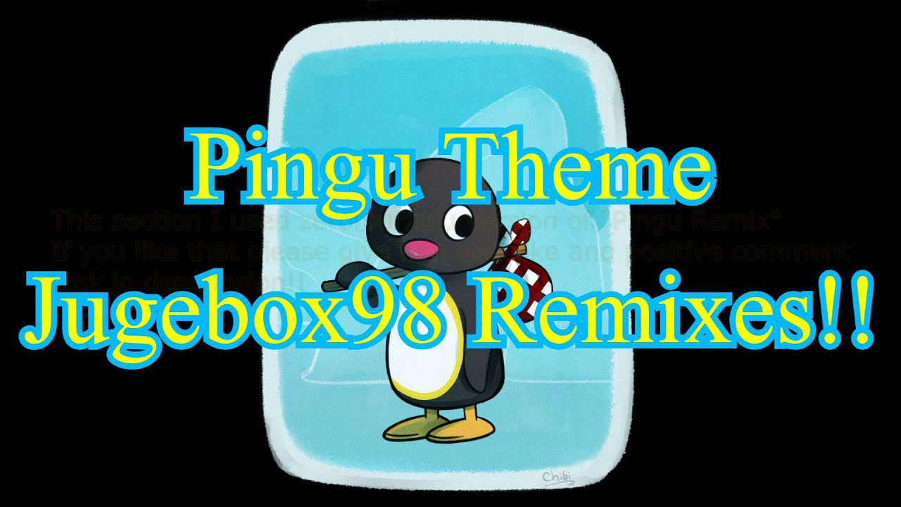 Pingu Theme REMIX!! By Jugebox98 (included mashup) - YouTube