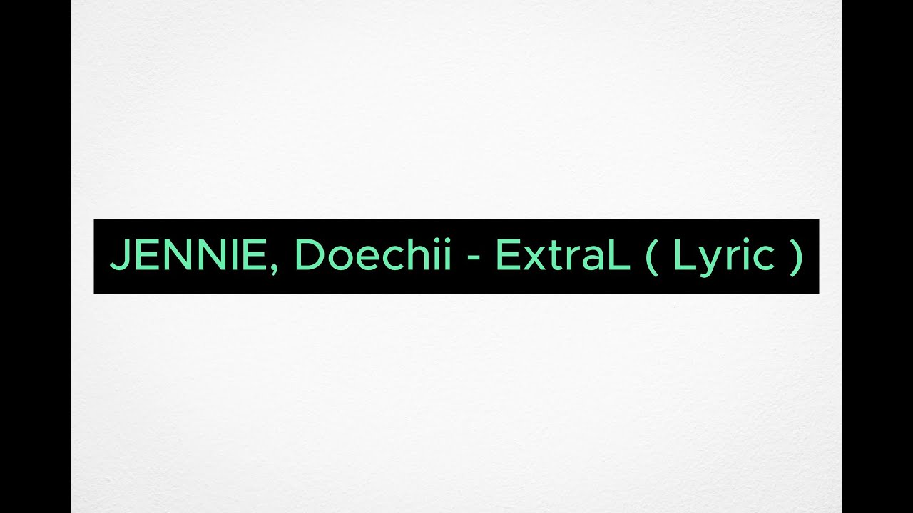jenniw, doechii - extral ( Lyric ) ( lirik lagu ) - YouTube