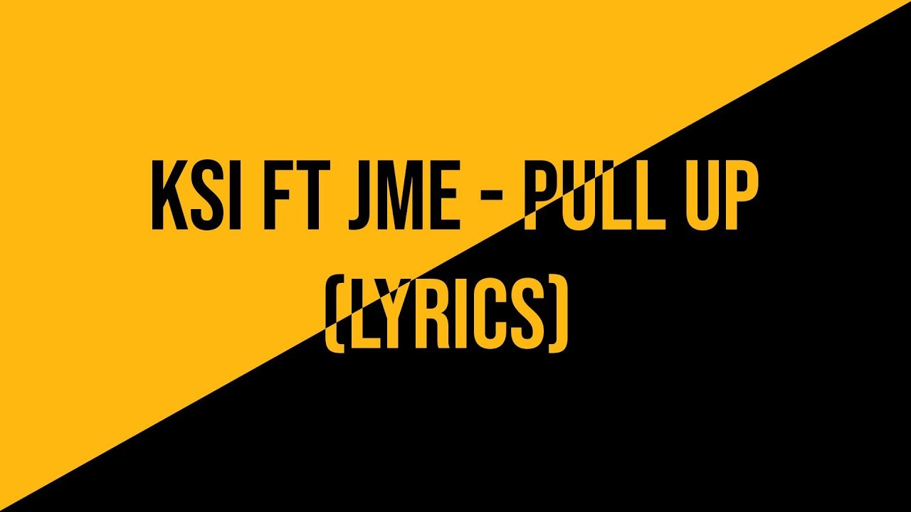 KSI FT JME - PULL UP (LYRICS) - YouTube