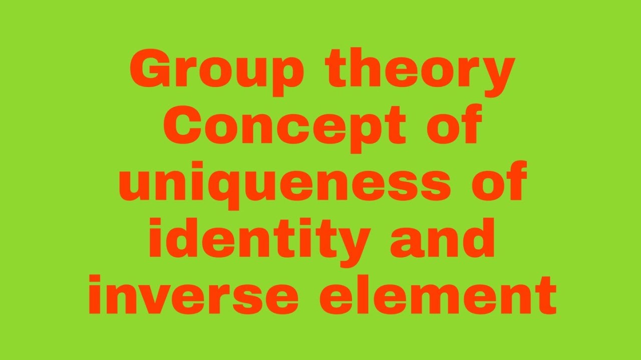 Show that identity and inverse of an element is unique in a group ...