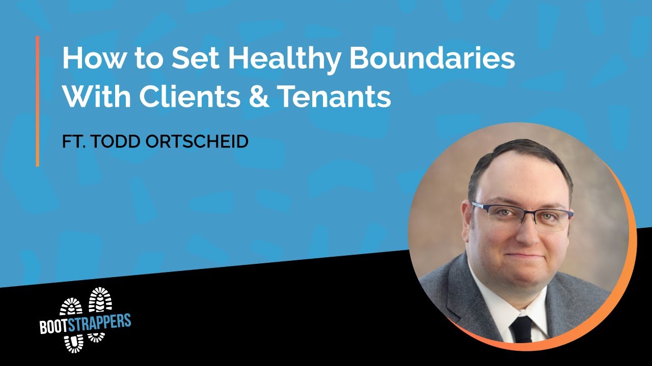 How to Set Healthy Boundaries With Clients & Tenants Ft. Todd Ortscheid - YouTube