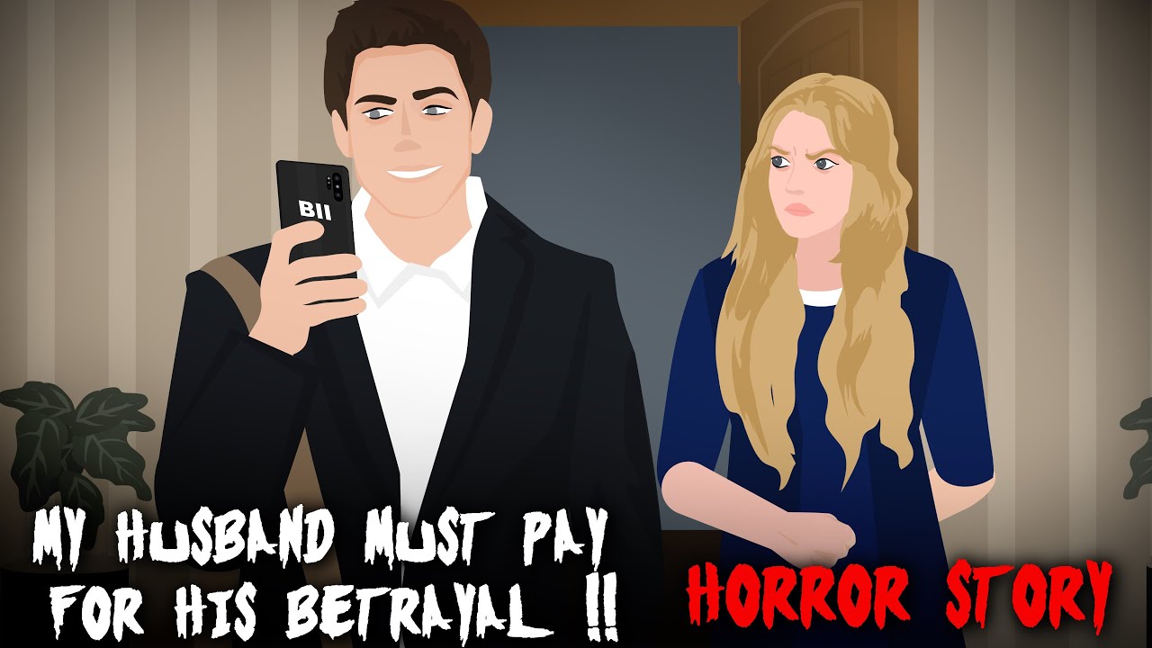 my Husband Must Pay for his Betrayal ( Horror Story Animated ) - YouTube