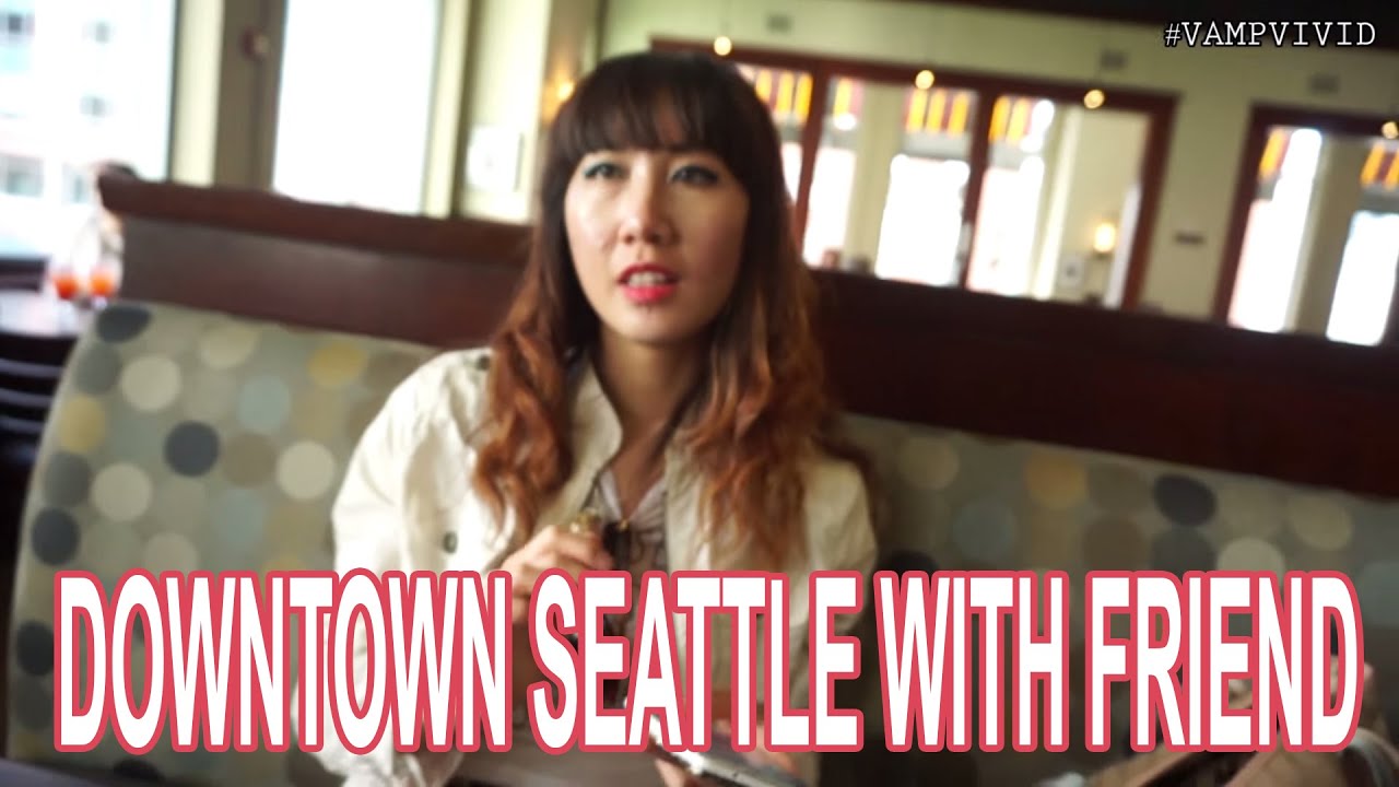 08042015 - Downtown Seattle with Friend | Vlog #592 - YouTube