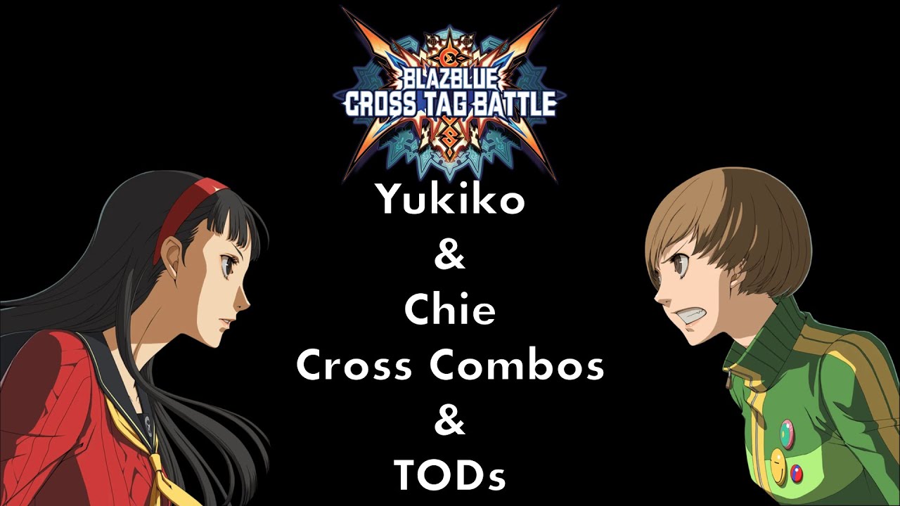 BBTAG Yukiko/Chie Cross Combos and TODs - YouTube