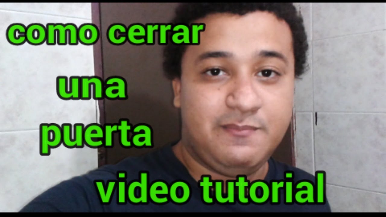 COMO CERRAR UNA PUERTA VIDEO TUTORIAL - YouTube