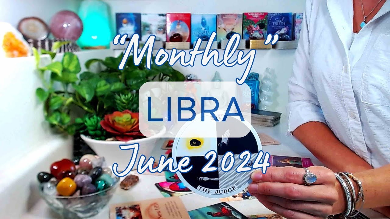 LIBRA "MONTHLY" June 2024: Get Your "Judge" In Order ~ The World Needs ...