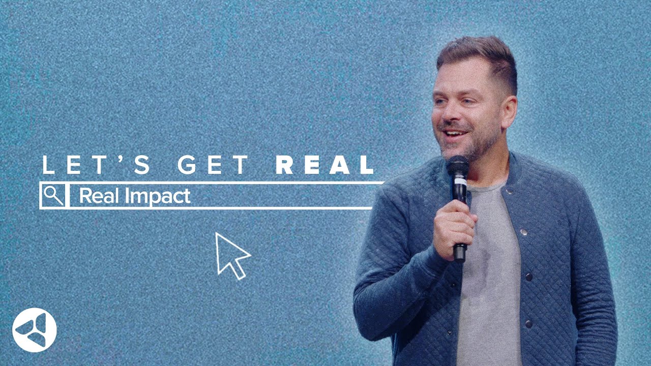Let’s Get Real: Real Impact | Pastor Josh Husmann - YouTube