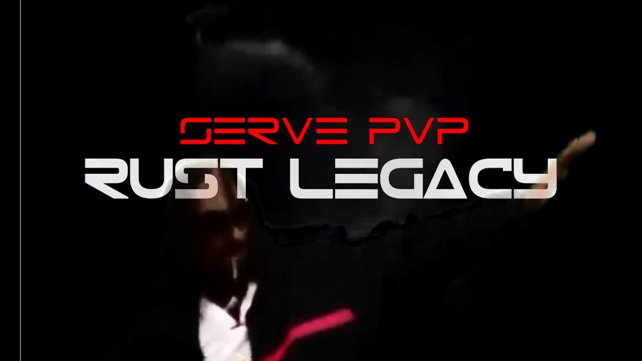 ||RUST LEGACY|| SERVER PVP || 2017 - YouTube