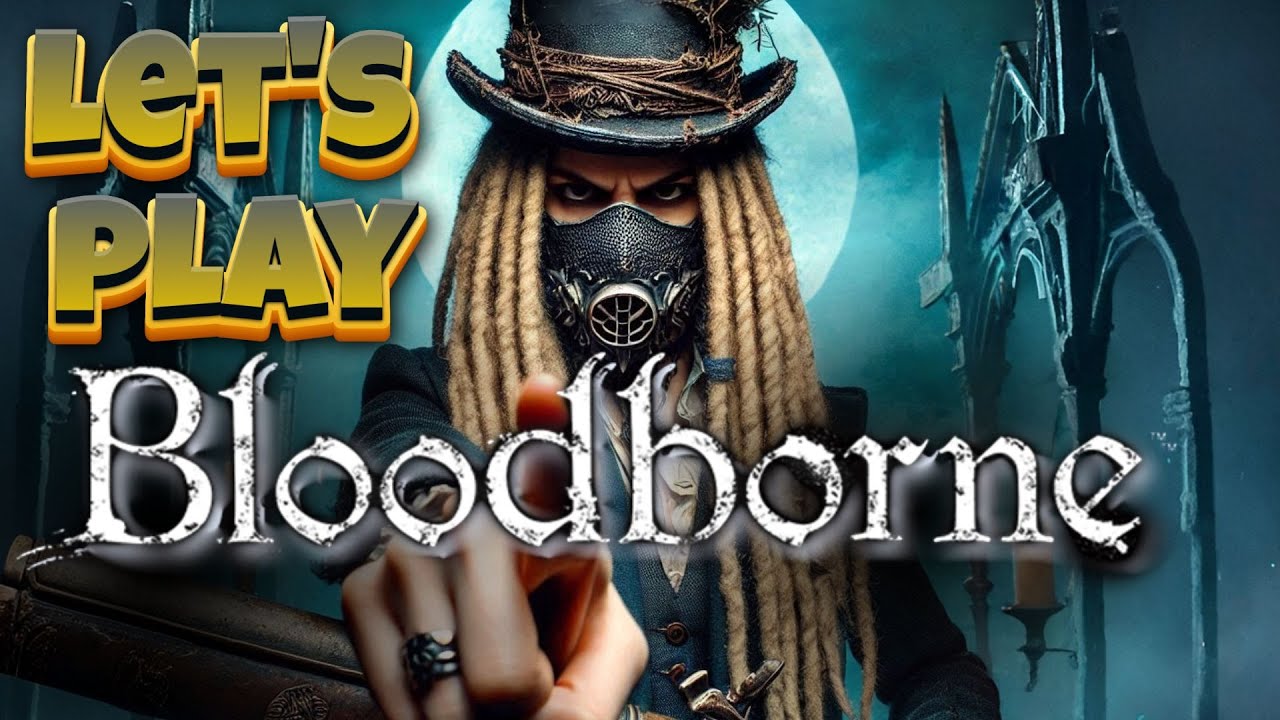 Bloodborne Gameplay For The Family - YouTube