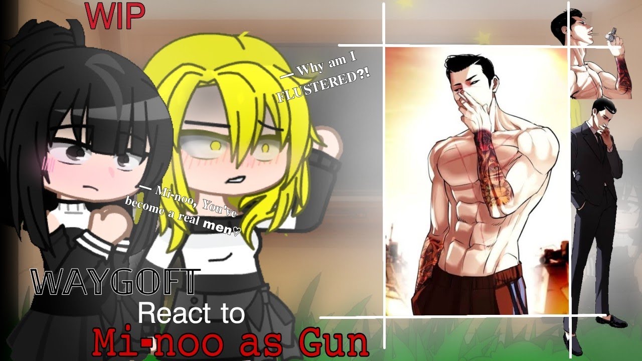 [NTR] W.A.Y.G.O.F.T React to Mi-noo as Gun part 2.5 WIP |Lookism X NTR ...