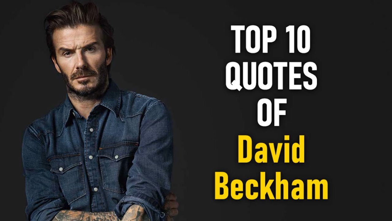 David Beckham Quotes What Are Some Iconic Quotes About David Beckham ...