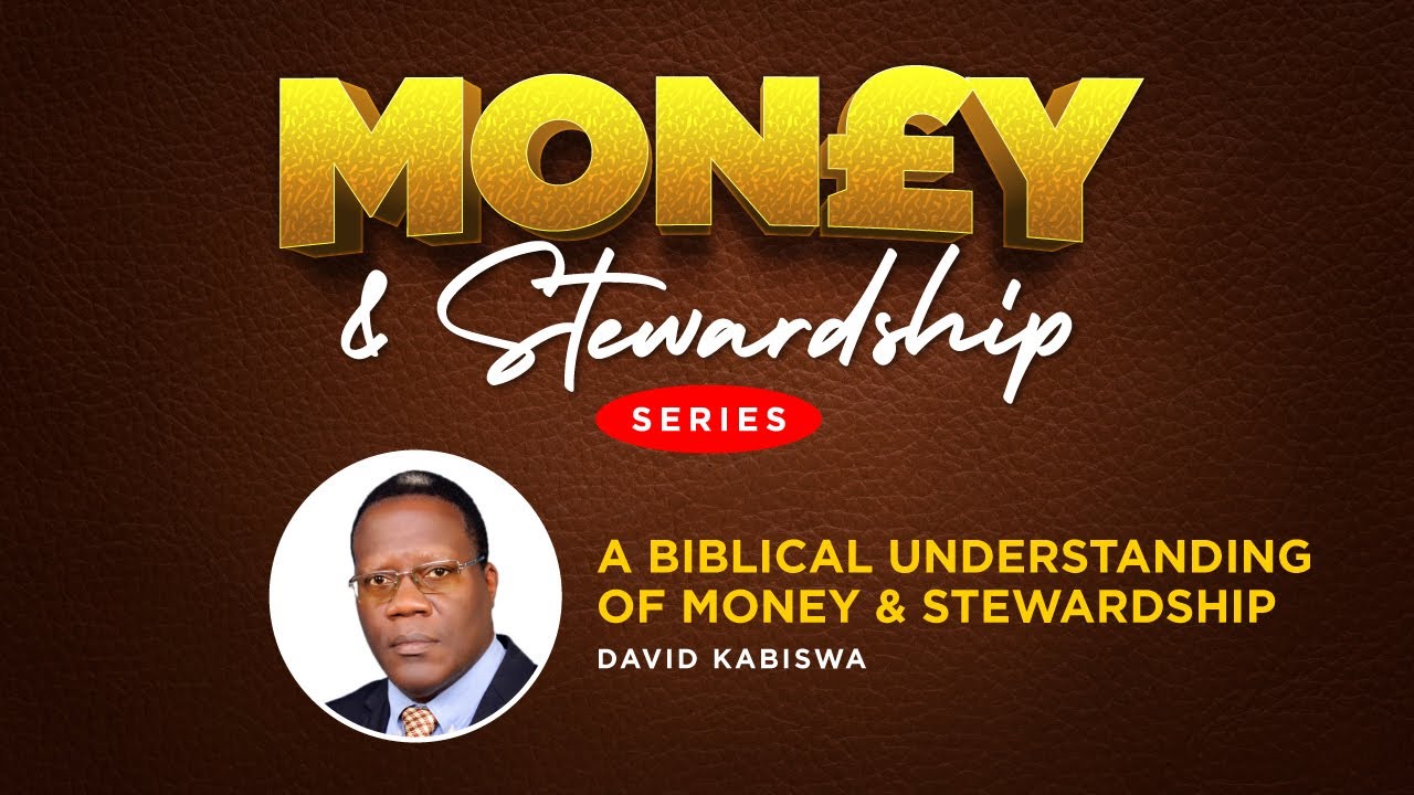 Understanding Biblical Money & Stewardship by Mr. David Kabiswa - 14th ...