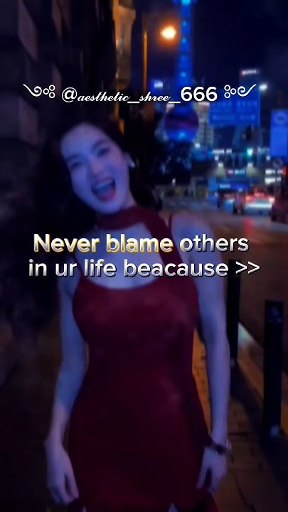 Never blame others in ur life #aesthetic #666 #song...... - YouTube