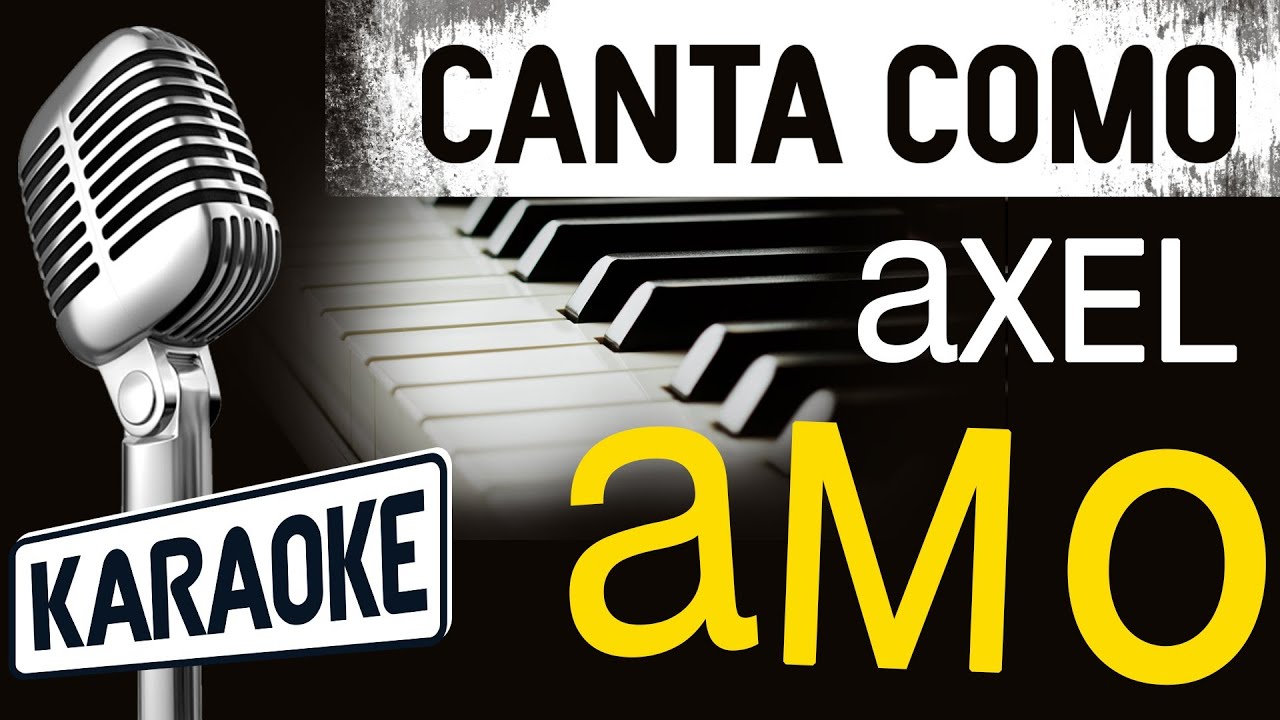 Amo (con letra) - Axel Karaoke - YouTube