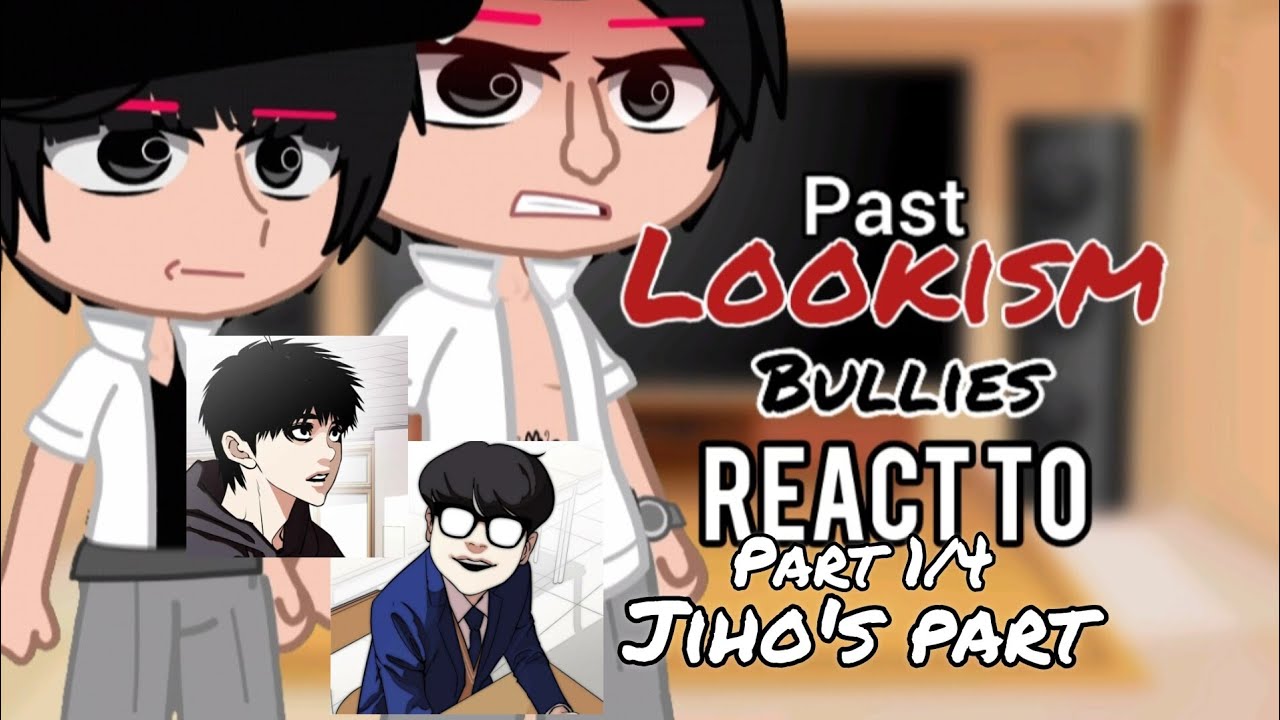 [Part 1] Lookism Bullies react//Lookism//Gcrv//AU// - YouTube