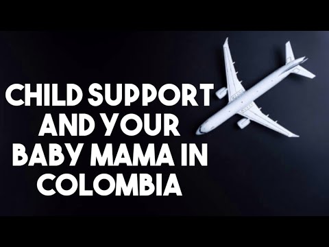 Child Support  and Your Baby Mama in Colombia
