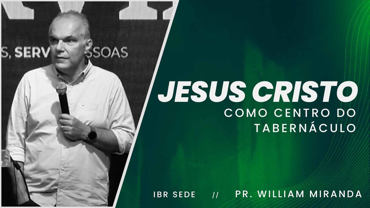 Pr. William Miranda - "Jesus Cristo como centro do tabernáculo" [21/04 ...