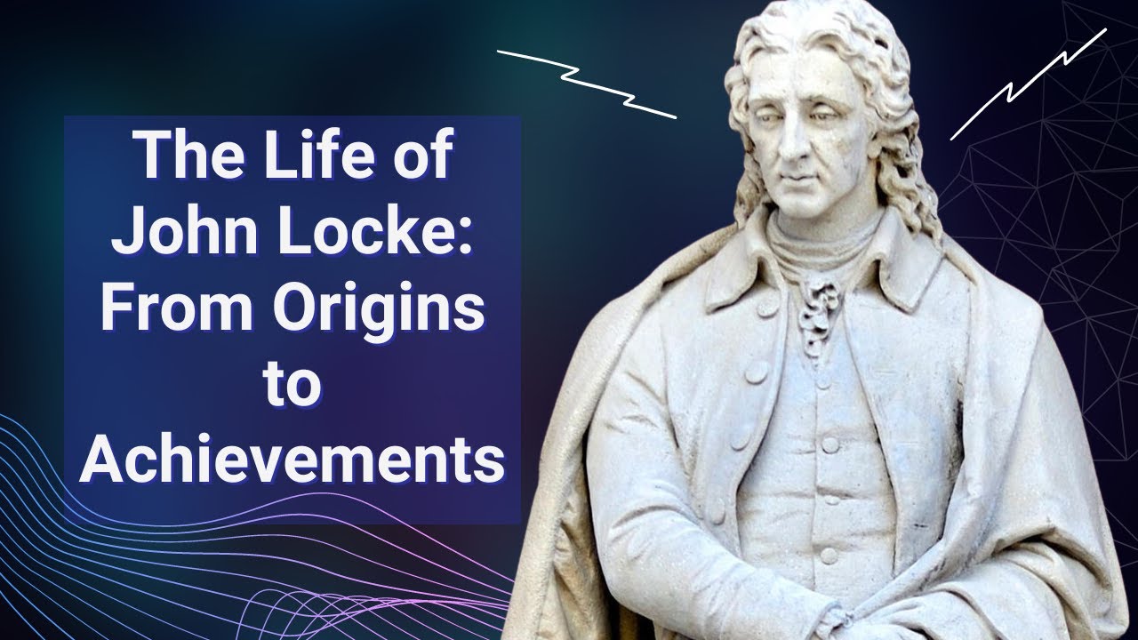 The Life of Philosopher John Locke: From Beginnings to Legacy - YouTube