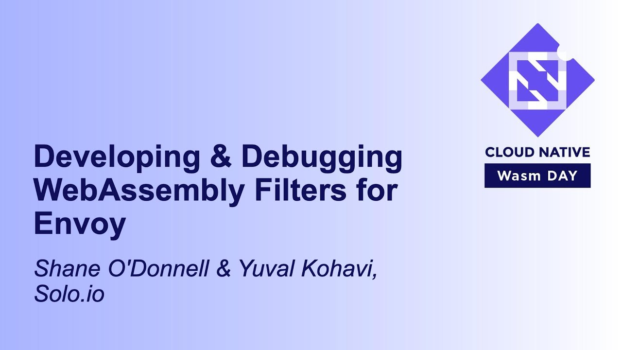 Developing And Debugging Webassembly Filters For Envoy Shane O Donnell And Yuval Kohavi