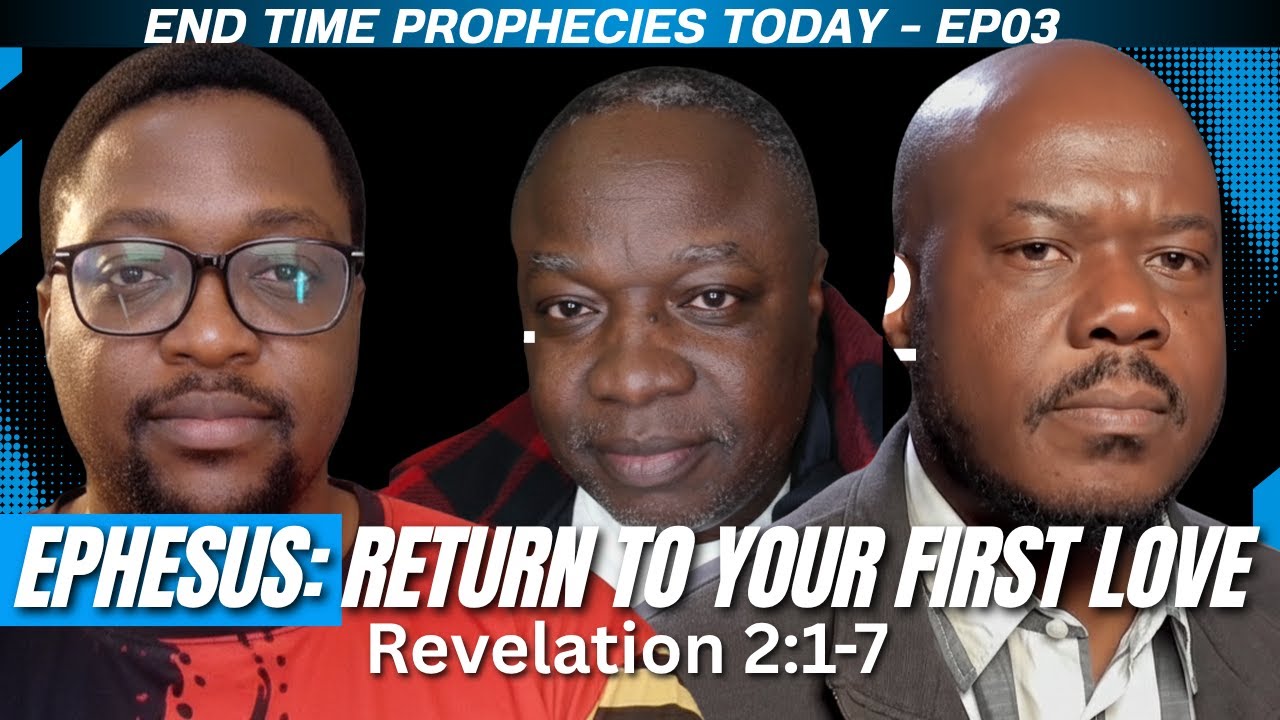 End Time Prophecies Today (EP03) - Message to Ephesus: Return to Your ...